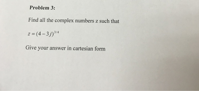 Solved Find all the complex numbers z such that z = (4 - | Chegg.com