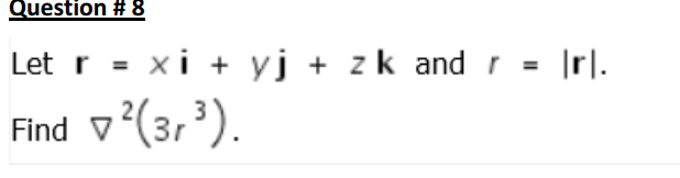 Solved Let r = x i + y j + z k and r = |r|. Find nable^2 | Chegg.com Solved Let r = x i + y j + z k and r = |r|. Find nable^2 | Chegg.com