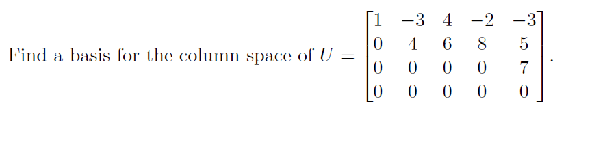 Solved Find a basis for the column space of U = | Chegg.com