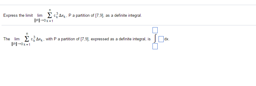 Solved Express the limit lim ||P|| rightarrow 0 Sigma^n_k = | Chegg.com