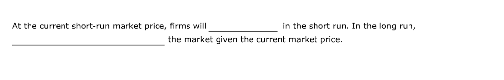 Solved FIRST BLANK OPTIONS: firms will [shut down OR | Chegg.com