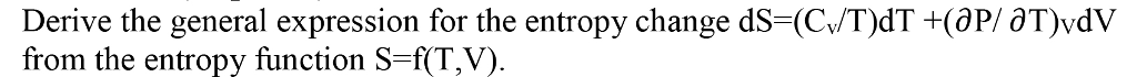 Solved Derive the general expression for the entropy change | Chegg.com