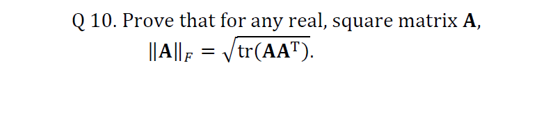 Solved Q 10. Prove that for any real, square matrix A, | Chegg.com