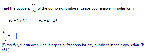 Solved Z1 Find the quotient of the complex numbers. Leave | Chegg.com