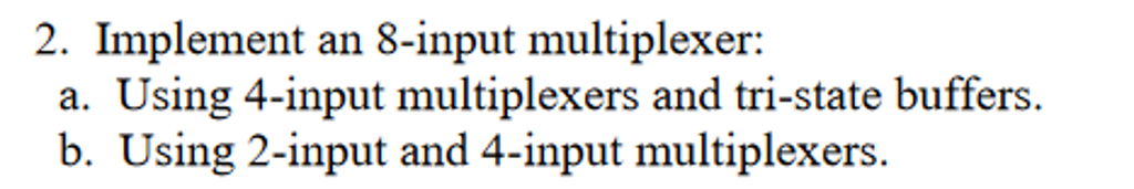 Solved Implement an 8-input multiplexer: Using 4-input | Chegg.com