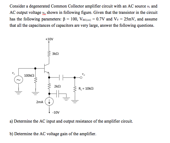 Solved Consider a degenerated Common Collector amplifier | Chegg.com Solved Consider a degenerated Common Collector amplifier | Chegg.com