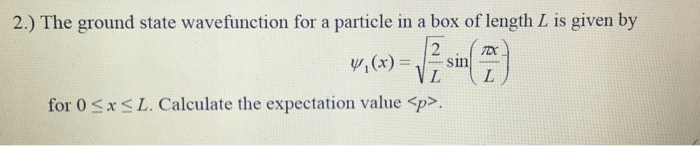 Solved The ground state wave function for a particle in a | Chegg.com