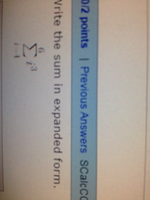 Solved Write the sum in expanded form. sigma_i = 4^6 i^3 | Chegg.com