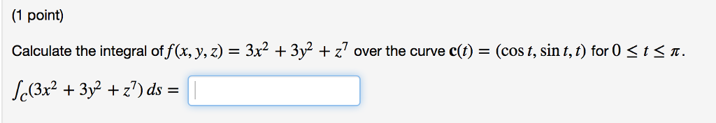 Solved 1.Calculate the integral of f(x,y,z)=3x2+3y2+z7 f ( x | Chegg.com