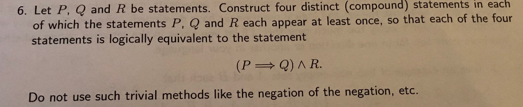Solved in each 6. Let P, Q and R be statements. Construct | Chegg.com