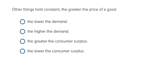 Solved Other things held constant the greater the price of a | Chegg.com