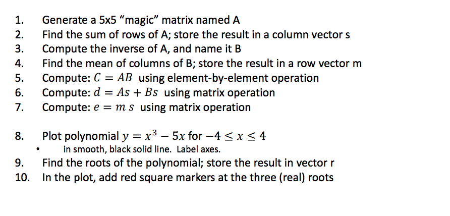 Solved 1. Generate a 5x5 "magic" matrix named A 2. Find the | Chegg.com