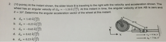Solved At the instant shown, the slider block B is traveling | Chegg.com