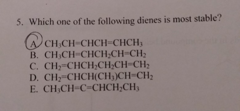 Solved 5. Which one of the following dienes is most stable? | Chegg.com