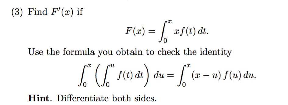 Solved Find F'(x) if F(x) = integral^x_0 x f (t) dt. Use the | Chegg.com