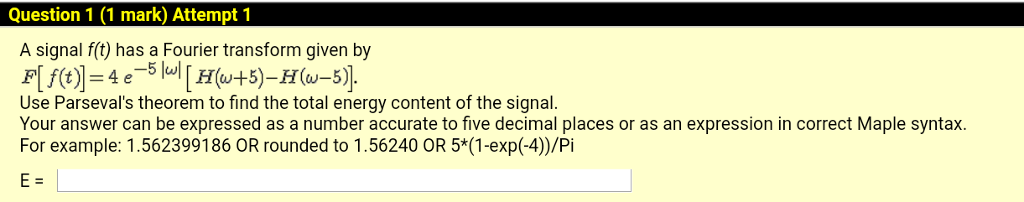 Solved Question 1 (1 mark) Attempt 1 A signal f(t) has a | Chegg.com