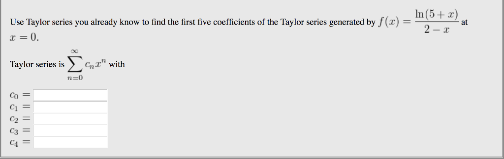 Solved Use Taylor series you already know to find the Taylor | Chegg.com