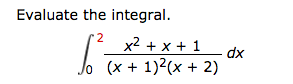 Solved Evaluate the integral integral^2_0 x^2 + x + 1/(x + | Chegg.com