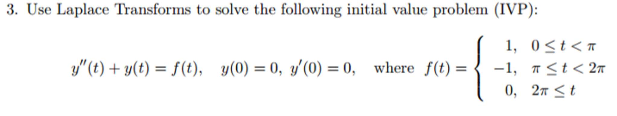 Solved Use Laplace Transforms to solve the following initial | Chegg.com
