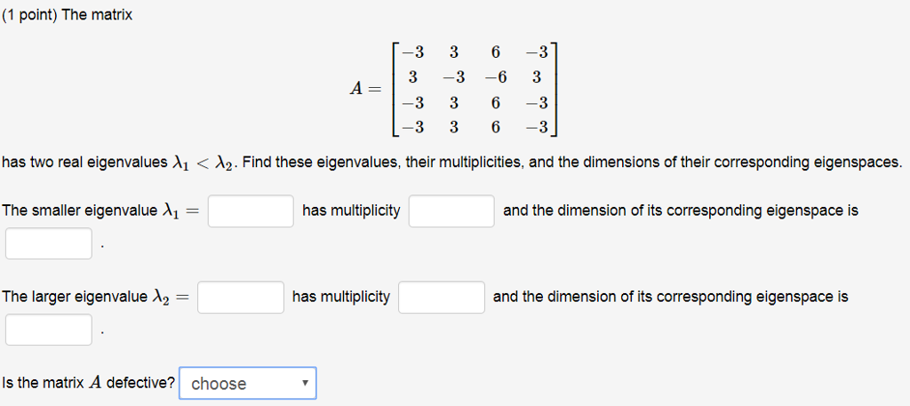 Solved (1 point) The matrix 3 36 -3 has two real eigenvalues | Chegg.com