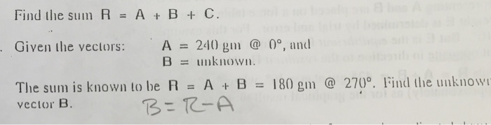 Solved Find the sum R = A + B + C. Given the vectors: A = | Chegg.com
