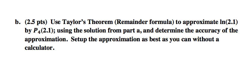 Solved Use Taylor's Theorem (Remainder formula) to | Chegg.com