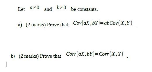 Solved Let and anotequalto0 be constants. Prove that Cov(aX, | Chegg.com