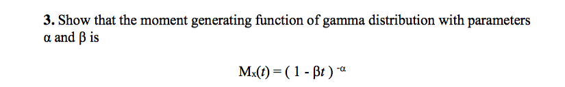 Solved 3. Show that the moment generating function of gamma | Chegg.com