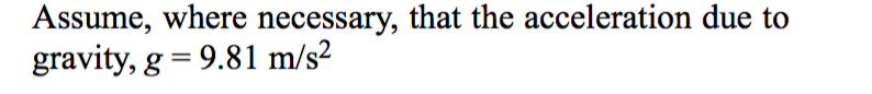 Solved Assume, where necessary, that the acceleration due to | Chegg.com