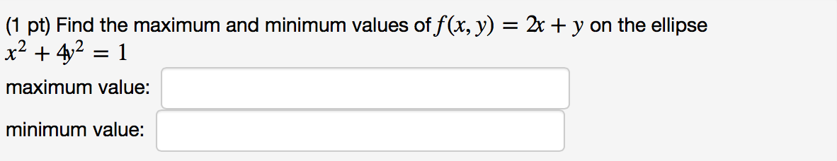 Solved Find the maximum and minimum values of f(x,y)=2x+y | Chegg.com