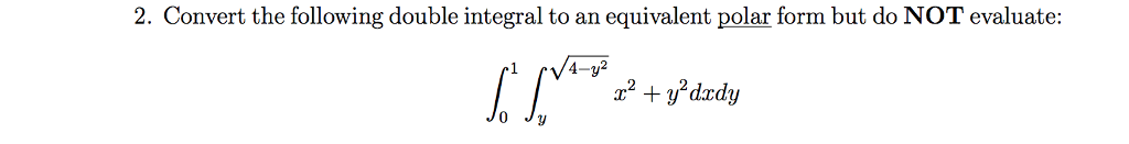 Solved 2. Convert the following double integral to an | Chegg.com