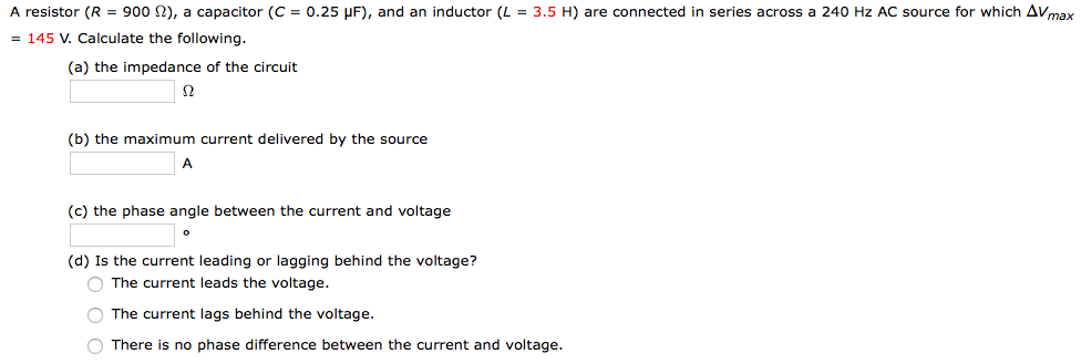 Solved A resistor (R = 900 Ohm), a capacitor (C = 0.25 muF), | Chegg.com