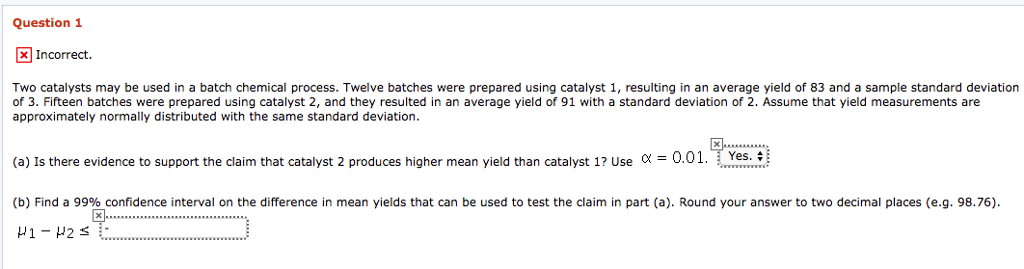 Solved Question 1 XIncorrect. Two catalysts may be used in a | Chegg.com