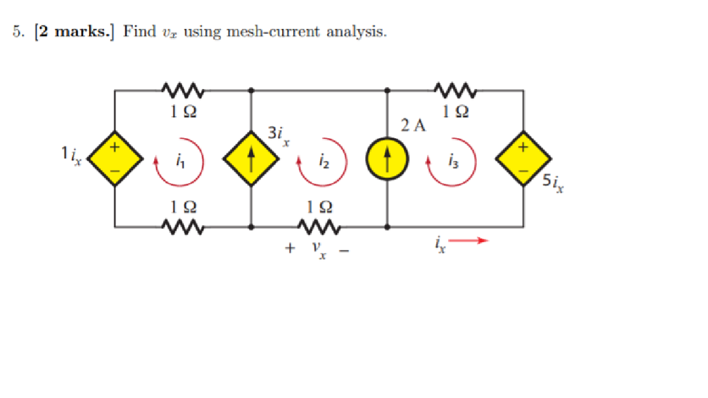 Solved 5. [2 marks.] Find vx using mesh-current analysis. 1Ω | Chegg.com