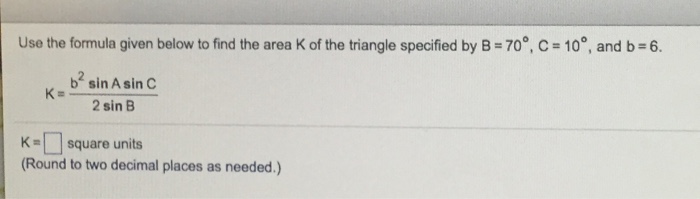 Solved Use the formula given below to find the area K of the | Chegg.com
