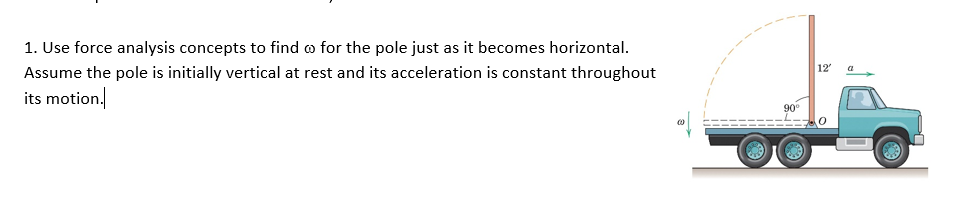 Solved 1. Use force analysis concepts to find ? for the pole | Chegg.com