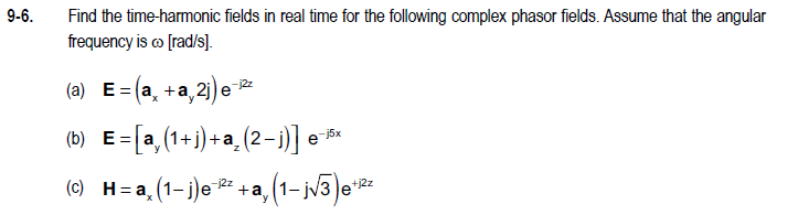 Solved 9-6. Find the time harmonic fields in real time for | Chegg.com