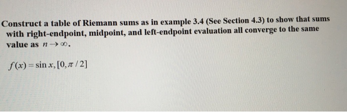 Solved Construct a table of Riemann sums as in example 3.4 | Chegg.com