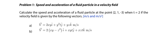 Solved Speed and acceleration of a fluid particle in a | Chegg.com