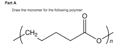 Solved Part A Draw the monomer for the following polymer: | Chegg.com