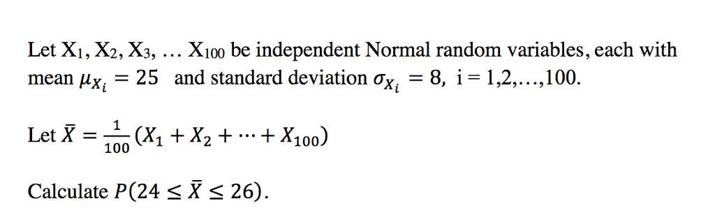 Solved Let X_1, X_2, X_3, ... X_100 be independent Normal | Chegg.com