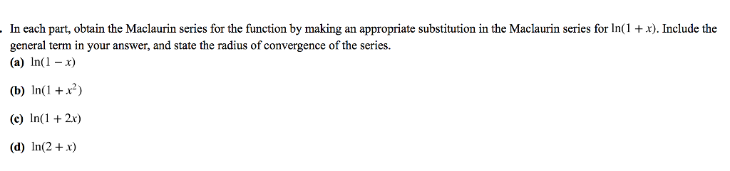 Solved In each part, obtain the Maclaurin series for the | Chegg.com