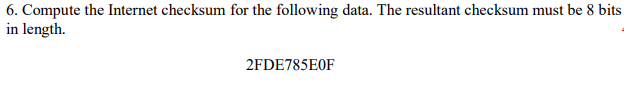Solved 6. Compute the Internet checksum for the following | Chegg.com