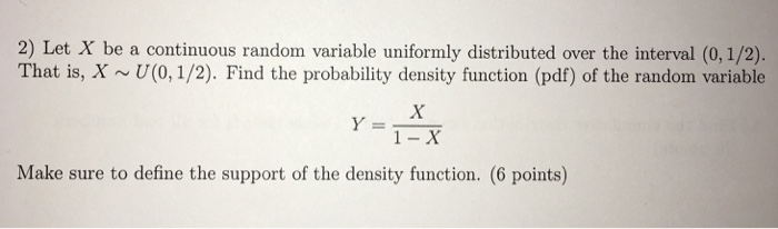 Solved Let X be a continuous random variable uniformly | Chegg.com