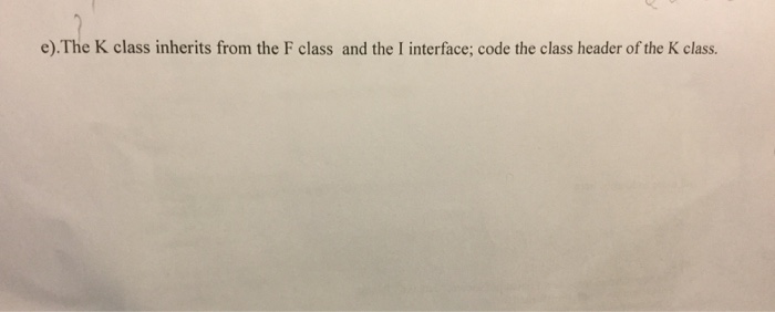 Solved 2.Consider the following class F and the interface I: | Chegg.com