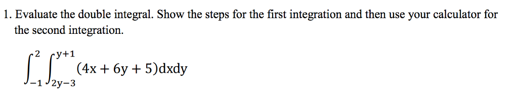 Solved Evaluate the double integral. Show the steps for the | Chegg.com