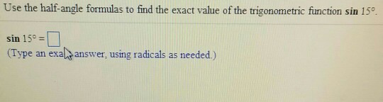 Solved Use the half-angle formulas to find the exact value | Chegg.com