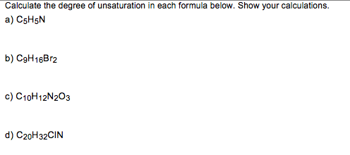 Solved Calculate the degree of unsaturation in each formula | Chegg.com
