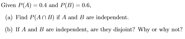 Solved Given P(A) = 0.4 and P(B) = 0.6 Find P(A intersection | Chegg.com