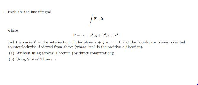 Solved 7. Evaluate the line integral F dr where and the | Chegg.com